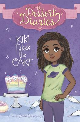 Kiki Takes the Cake (The Dessert Diaries) by Laura Dower | Goodreads