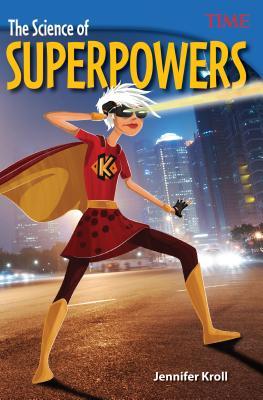 The Science of Superpowers by Jennifer Kroll | Goodreads