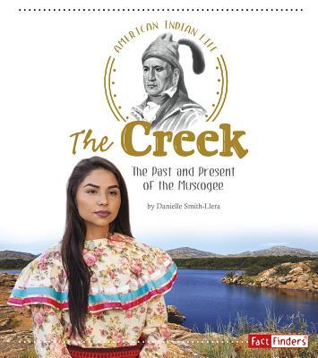 The Creek: The Past and Present of the Muscogee by Danielle Smith-llera ...
