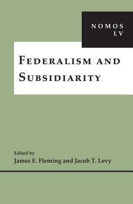 Federalism and Subsidiarity: NOMOS LV by James E. Fleming | Goodreads