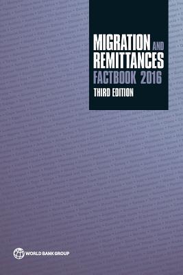 Migration and Remittances Factbook 2016: Third Edition by The World ...