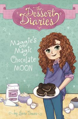 Maggie's Magic Chocolate Moon (Dessert Diaries) by Laura Dower | Goodreads
