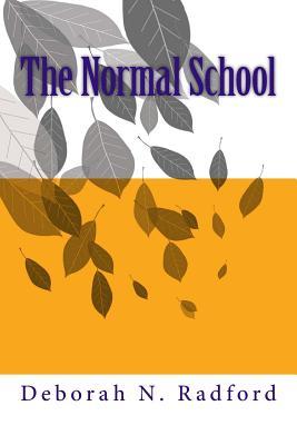 The Normal School by MS Deborah N Radford | Goodreads