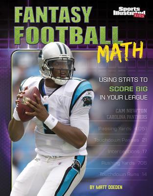 Fantasy Football Math: Using Stats to Score Big in Your League by Matt ...