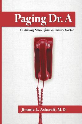 Paging Dr. a: Continuing Stories from a Country Doctor by Jimmie ...