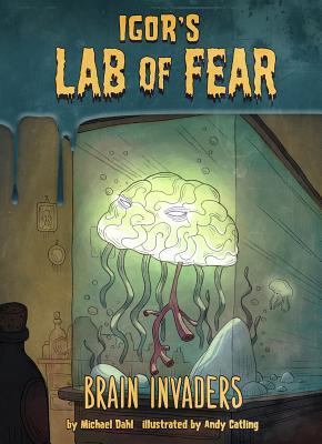 Brain Invaders (Igor's Lab of Fear) by Michael Dahl | Goodreads