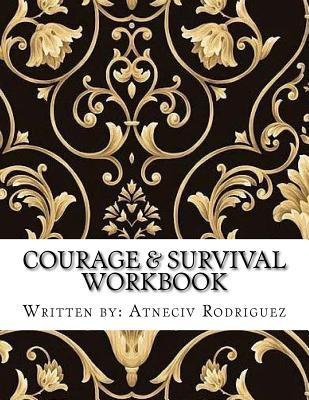Courage & Survival Workbook: A transformational Workbook by Atneciv ...
