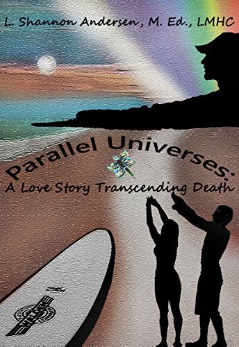 Parallel Universes: A Love Story Transcending Death by L Shannon Andersen | Goodreads