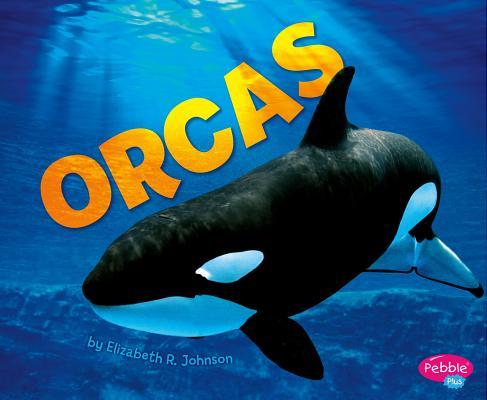 Orcas (Sea Life) by Elizabeth R. Johnson | Goodreads