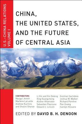 China, The United States, and the Future of Central Asia: U.S.-China ...