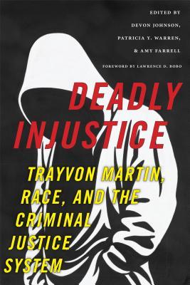 Deadly Injustice: Trayvon Martin, Race, and the Criminal Justice System ...