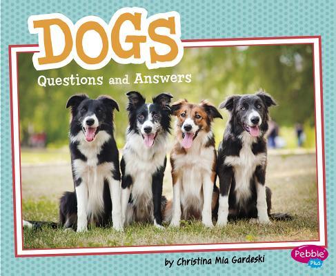 Dogs: Questions and Answers by Christina Mia Gardeski | Goodreads