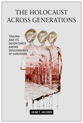 The Holocaust Across Generations: Trauma and its Inheritance Among ...