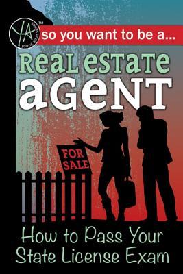 So You Want to Be a Real Estate Agent How to Pass Your State License ...