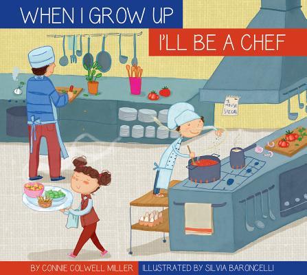 I'll Be a Chef (When I Grow Up) by Connie Colwell Miller | Goodreads