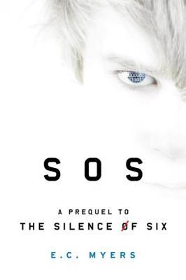 SOS: A Prequel to the Silence of Six by E.C. Myers | Goodreads