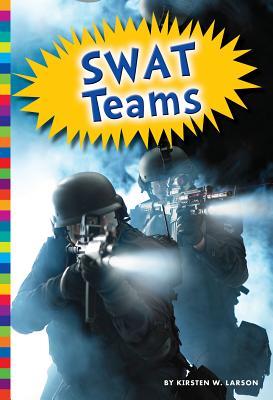 SWAT Teams (Protecting Our People) by Kirsten W. Larson | Goodreads