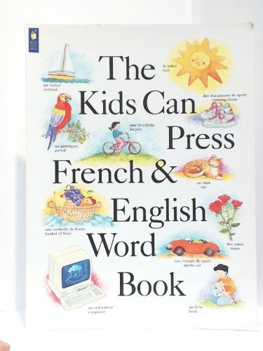 Kids Can Press French & English Word Book, The by Katherine Farris ...