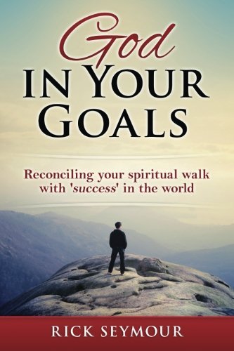 God in Your Goals: Reconciling your spiritual journey with success ‘in ...