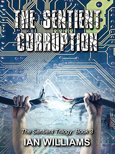 The Sentient Corruption (The Sentient Trilogy #3) by Ian Williams ...