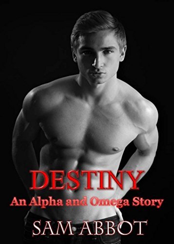Destiny (An Alpha and Omega Story) by Sam Abbot | Goodreads