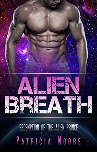 Alien Breath (Alien Heart #3) by Patricia Moore | Goodreads