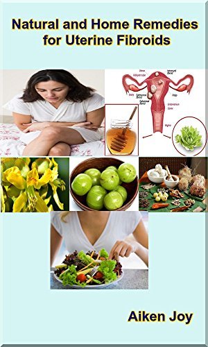 Natural and Home Remedies for Uterine Fibroids by Aiken Joy | Goodreads