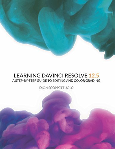 Learning Davinci Resolve 12.5: A step-by-step guide to edting and color ...