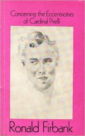 Concerning the Eccentricities of Cardinal Pirelli by Ronald Firbank ...