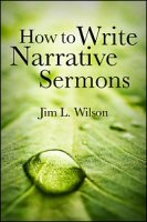 How to Write Narrative Sermons by Jim L. Wilson | Goodreads