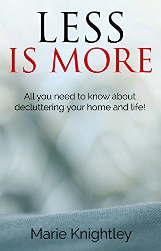 Less is More: All you need to know about decluttering your home and ...