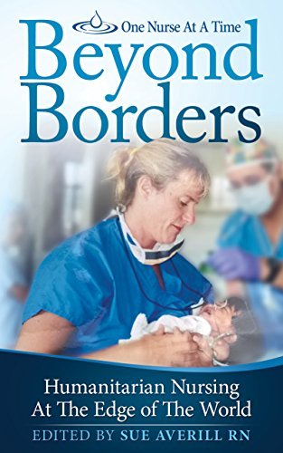 One Nurse At A Time: Beyond Borders: Humanitarian Nursing at the Edge ...