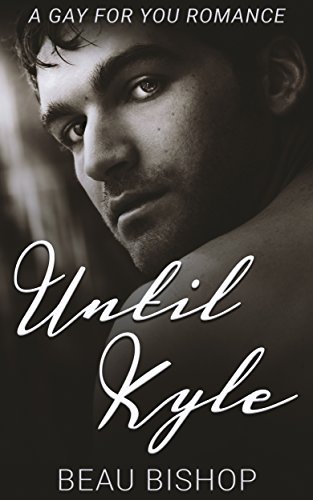 Until Kyle by Beau Bishop | Goodreads