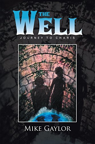 The Well: Journey to Charis by Mike Gaylor | Goodreads