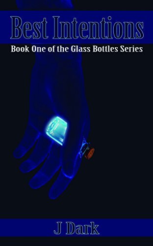 Best Intentions (Glass Bottles Book 1) by J. Dark | Goodreads