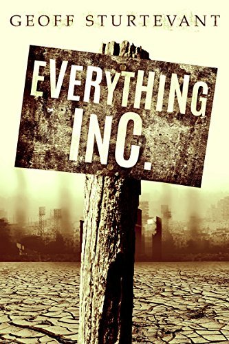 Everything Inc. by Geoff Sturtevant | Goodreads