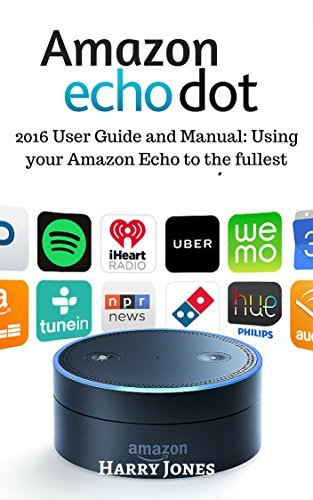 Amazon Dot: Using Your Amazon Dot to It's Fullest by Harry Jones ...