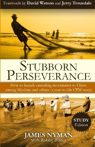 Stubborn Perseverance: How to launch cascading movements to Christ ...
