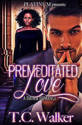 Premeditated Love by T.C. Walker | Goodreads