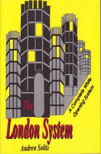 THE LONDON SYSTEM: A Complete White Opening System by Andrew Soltis ...