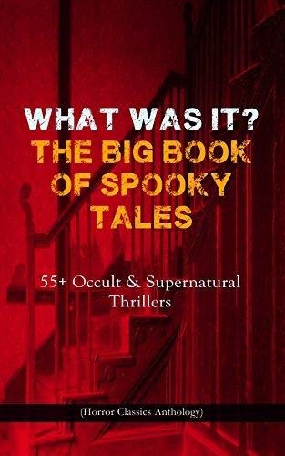 What Was It?: The Big Book of Spooky Tales: 55+ Occult & Supernatural ...