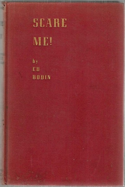 Scare Me! A Symposium on Ghosts and Black Magic by Ed Bodin, Collector ...