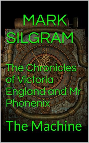 The Chronicles of Victoria England and Mr Phoenix: Book1: The Machine ...