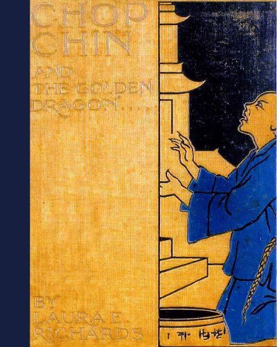 Chop-Chin and the Golden Dragon by Laura Elizabeth Richards | Goodreads