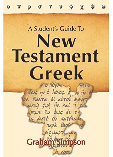 A Student's Guide to New Testament Greek by Graham Simpson | Goodreads