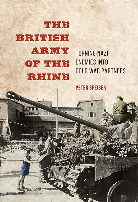 The British Army of the Rhine: Turning Nazi Enemies into Cold War ...