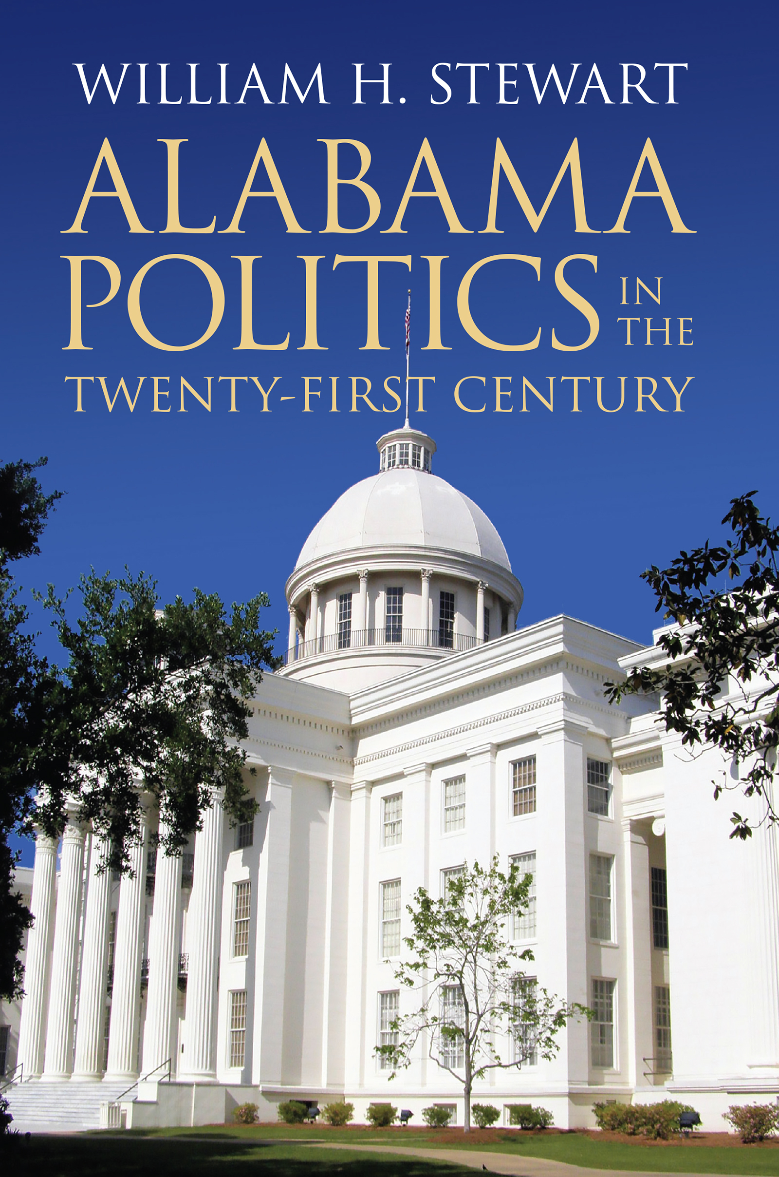Alabama Politics in the Twenty-First Century by William H. Stewart ...