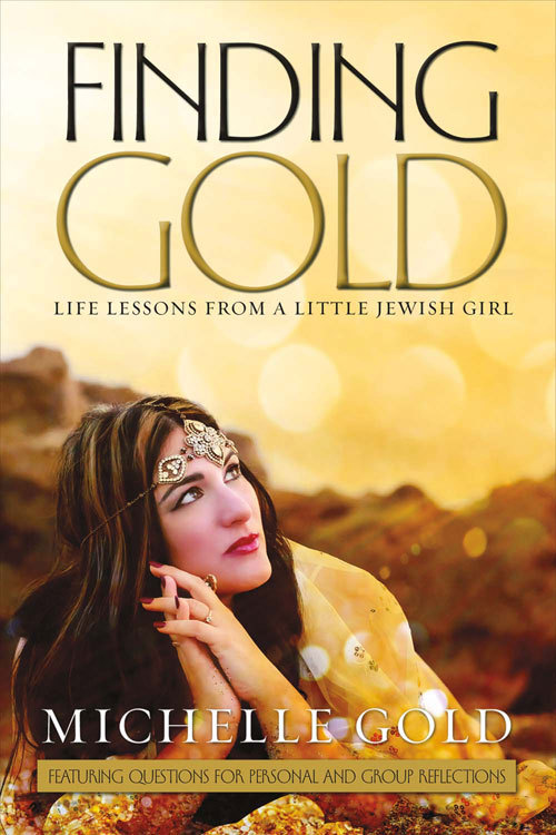 Finding Gold: Life Lessons from a Little Jewish Girl by Michelle Gold ...