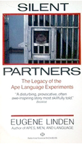 Silent Partners: The Legacy of the Ape Language Experiments by Eugene ...