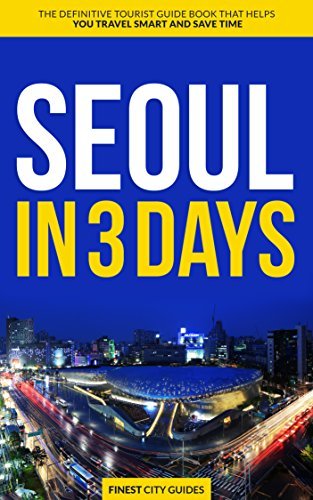 Seoul in 3 Days: The Definitive Tourist Guide Book That Helps You ...